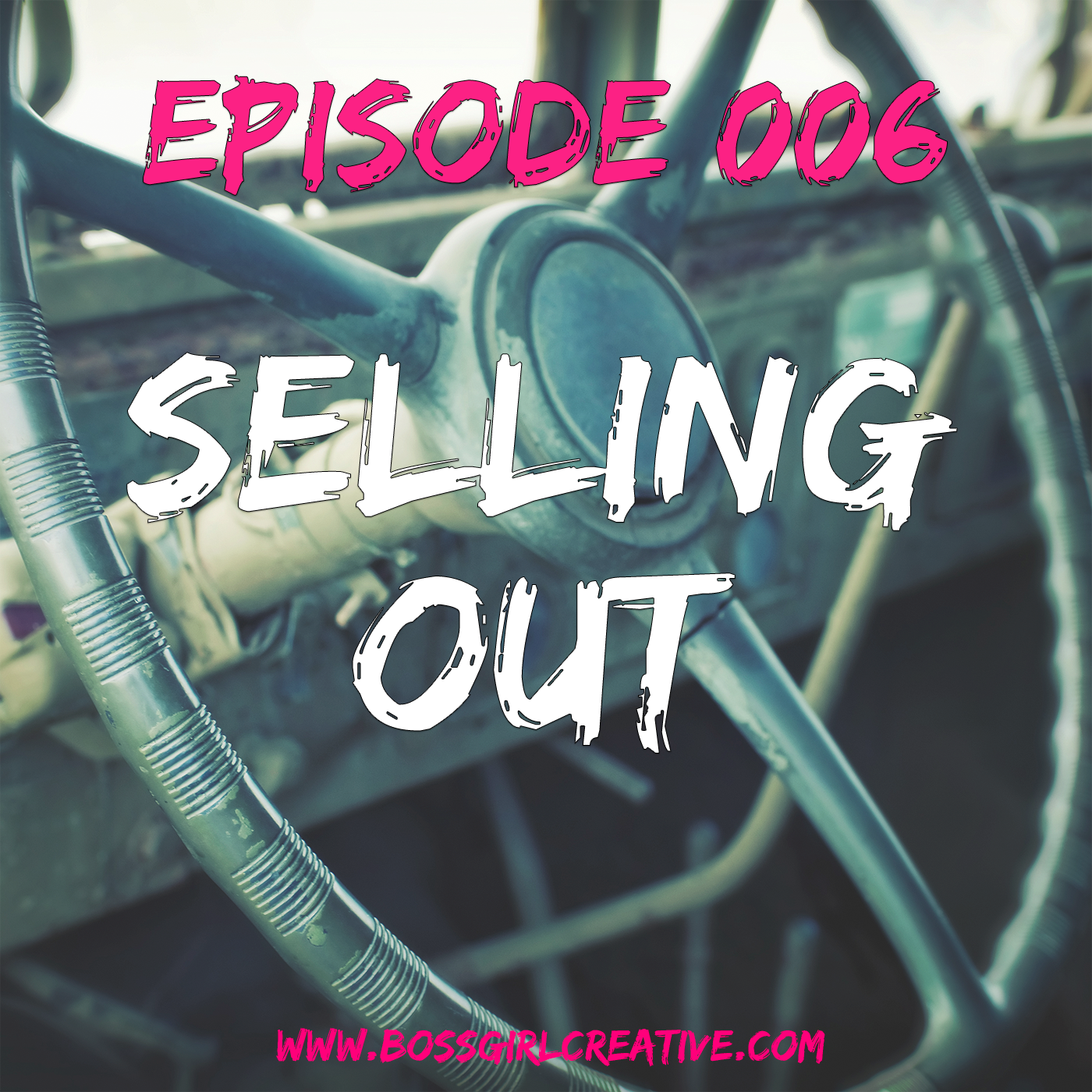 EPISODE 006 - SIGNS YOU'RE SELLING OUT - Boss Girl Creative