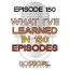 EPISODE 150 - WHAT I'VE LEARNED THROUGH 150 EPISODES - Boss Girl Creative