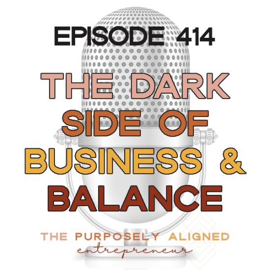EPISODE 414 - THE DARK SIDE OF ENTREPRENEURSHIP & BALANCE - Boss Girl ...
