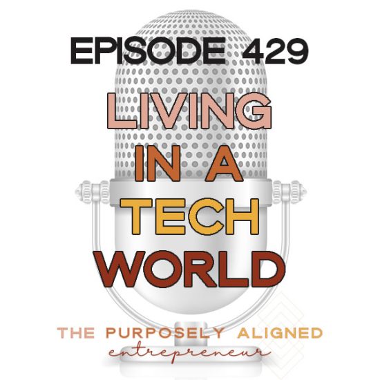 EPISODE 429 - LIVING IN A TECH WORLD...WHAT'S REAL? - Boss Girl Creative